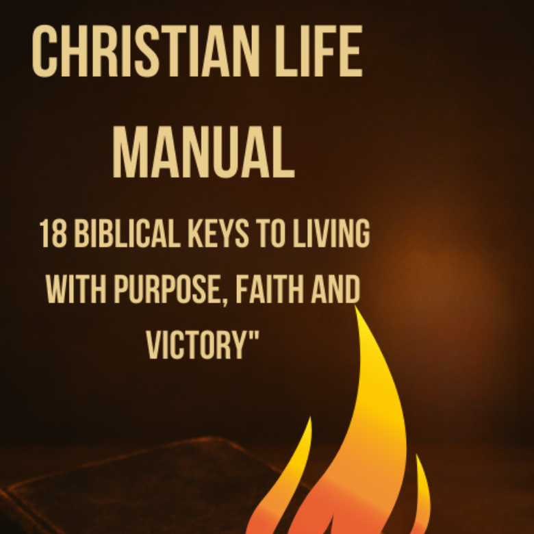 christian-life-manual-18-biblical-keys-to-living-with-purpose-faith-and ...