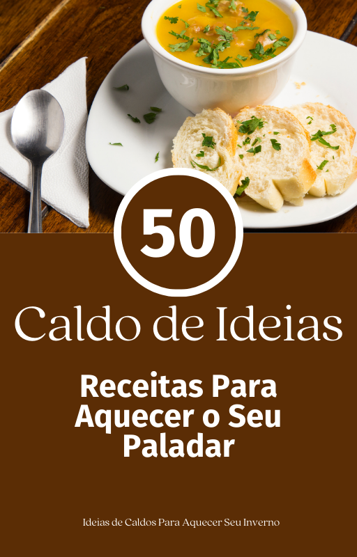 Caldo de Ideias: 50 Receitas Para Aquecer o Seu Paladar - Gustavo V...