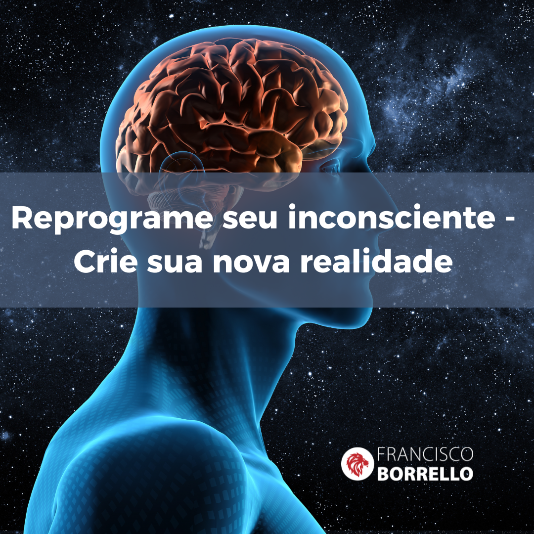 Masterclass - Reprograme seu inconsciente - Crie sua nova realidade...
