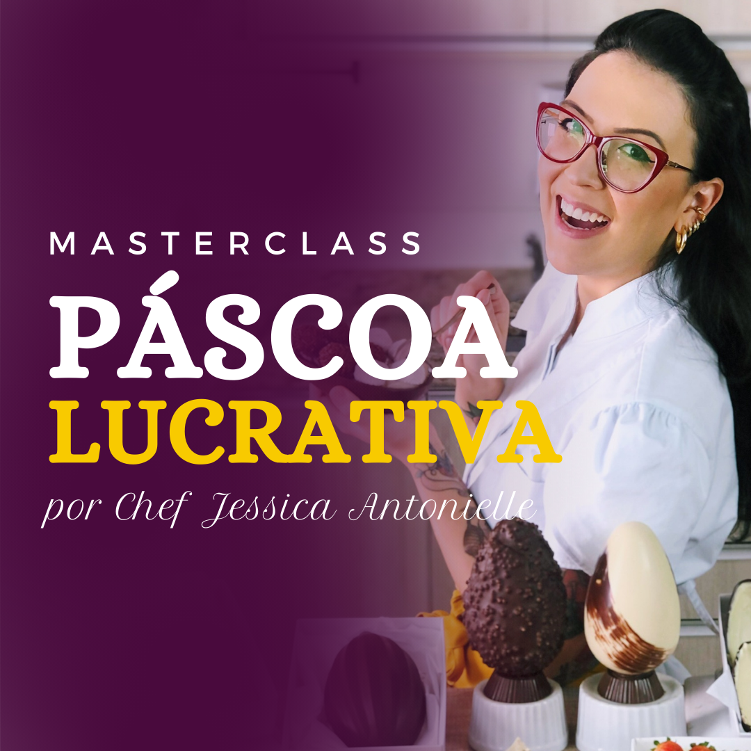 Masterclass Páscoa Lucrativa - Chef Jessica Antonielle | Hotmart