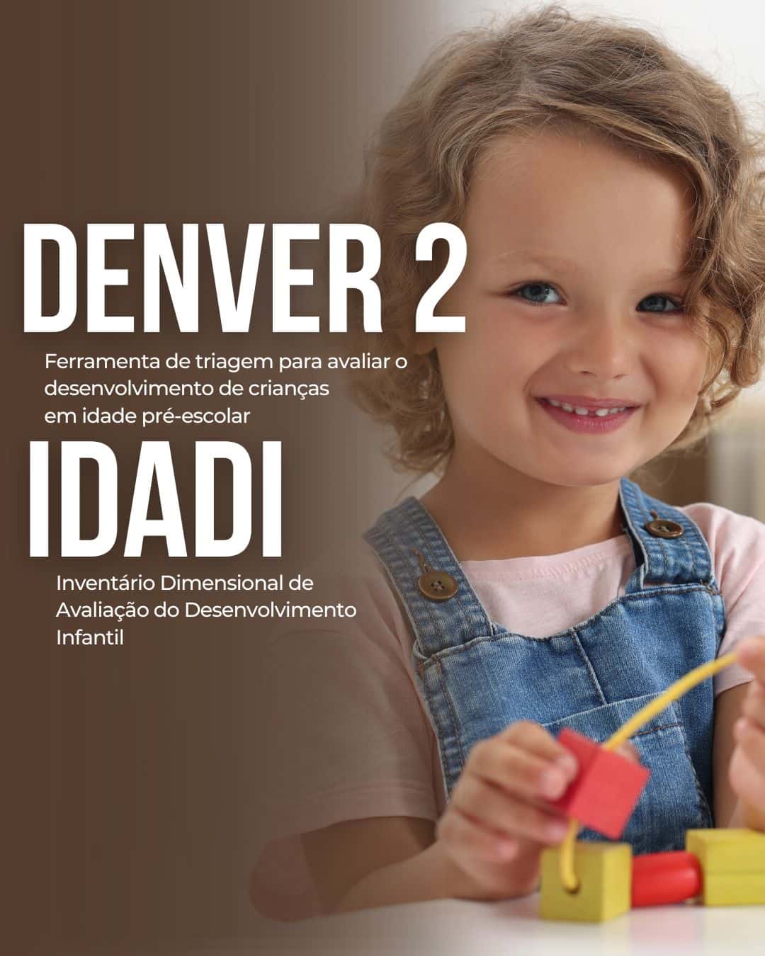 Avaliação do desenvolvimento Infantil: Denver 2 e IDADI - ElloCurso...