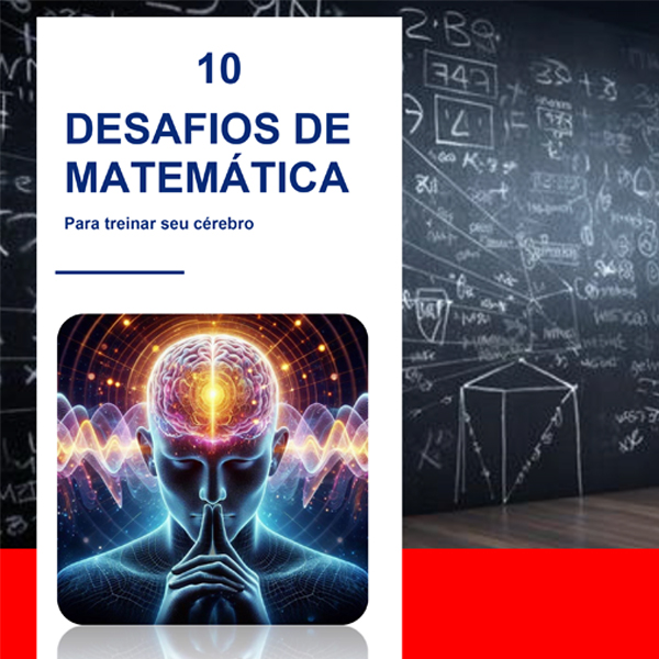 10 DESAFIOS DE MATEMÁTICA PARA TREINAR SEU CÉREBRO - LUCIANO RIBEIR...