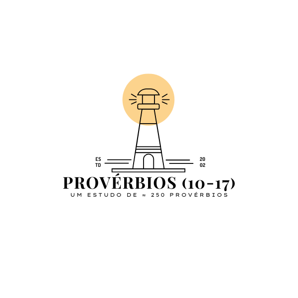 IMERSÃO EM PROVÉRBIOS 10-17: SABEDORIA PARA AS DECISÕES DO DIA A DIA