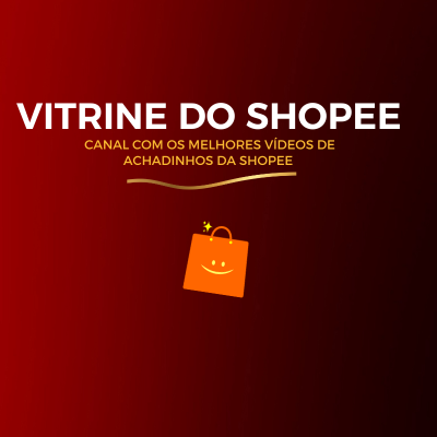 VITRINE DO SHOPEE - CANAL DE VÍDEOS DE ACHADINHOS - Bruna Franco Am...