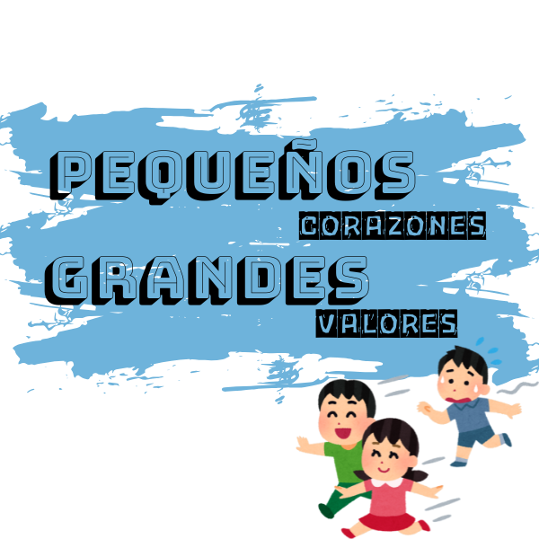 Pequeños Corazones, Grandes Valores.