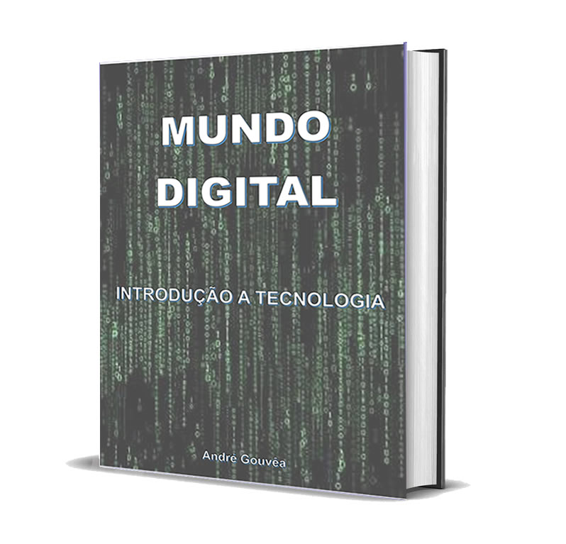 Mundo Digital: Introdução a Tecnologia - André Luiz Moura de Gouvêa...