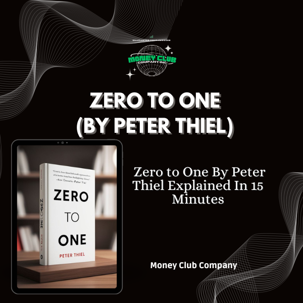 Zero to One by Peter Thiel Explained in 15 Minutes