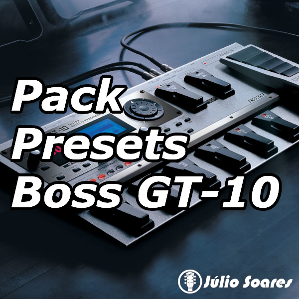 Pack de Presets BOSS GT-10 - Júlio Soares | Hotmart