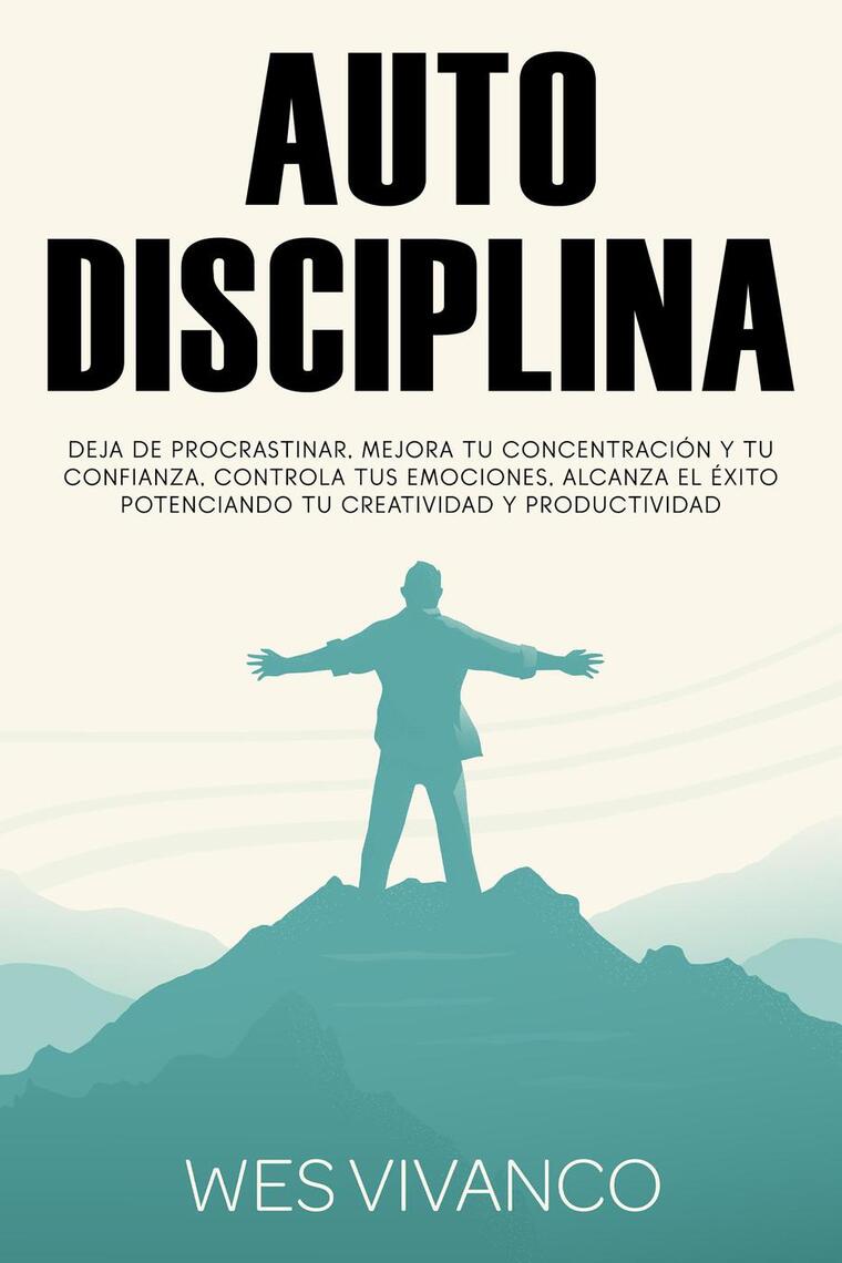 El camino de la autodisciplina: alcanza tus metas y vive una vida p...