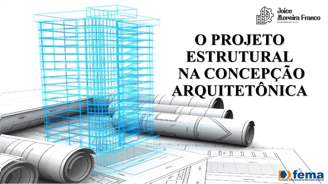 O Projeto estrutural na concepção arquitetônica - Joice Moreira Fra...