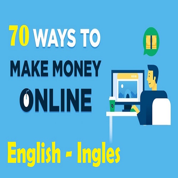 70 Ways to make money with the Internet