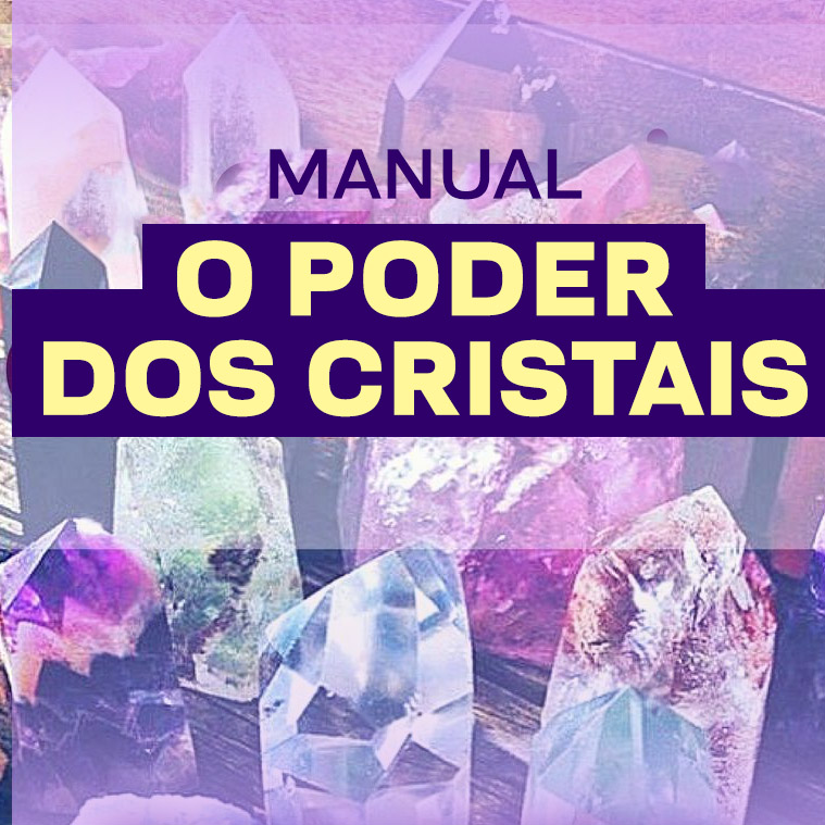 MANUAL O PODER DOS CRISTAIS - DE A A Z