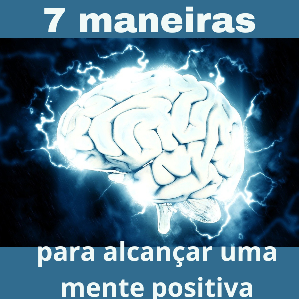 7 maneiras para alcançar uma mente positiva - Tatiana | Hotmart
