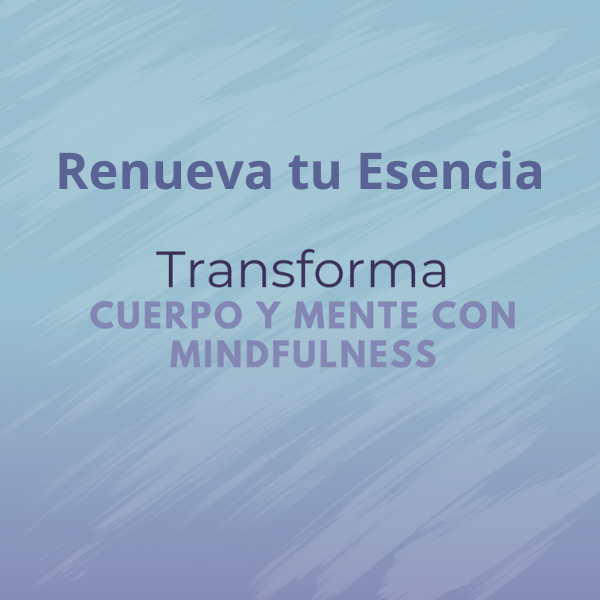 Renueva Tu Esencia: Transforma Cuerpo y Mente con Mindfulness - pol...