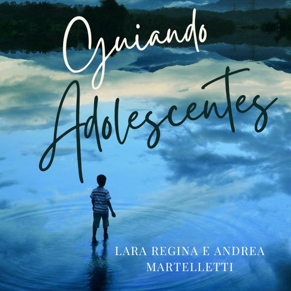 Guiando Adolescentes - O GUIA para Profissionais - Tenha uma relação de ...