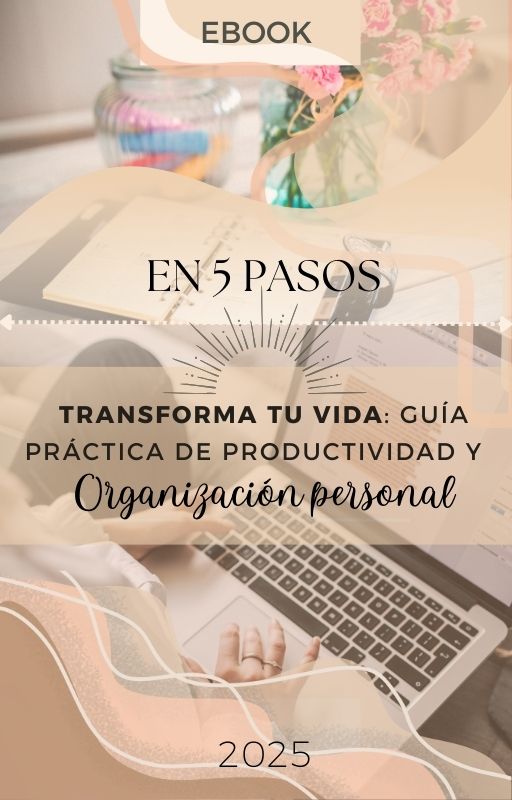 Guía de 5 pasos para Transformar tu Vida: Productividad y Organizac...