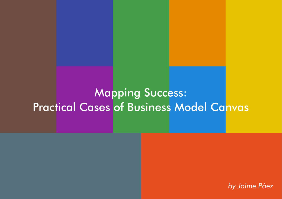 Mapping Success: Practical Cases of Business Model Canvas - Elisa P...