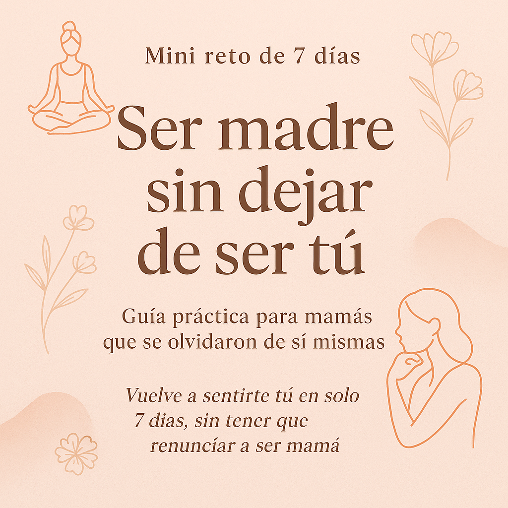 Mini reto de 7 días, ser madre sin dejar de ser tú - Lirio 360 | H...