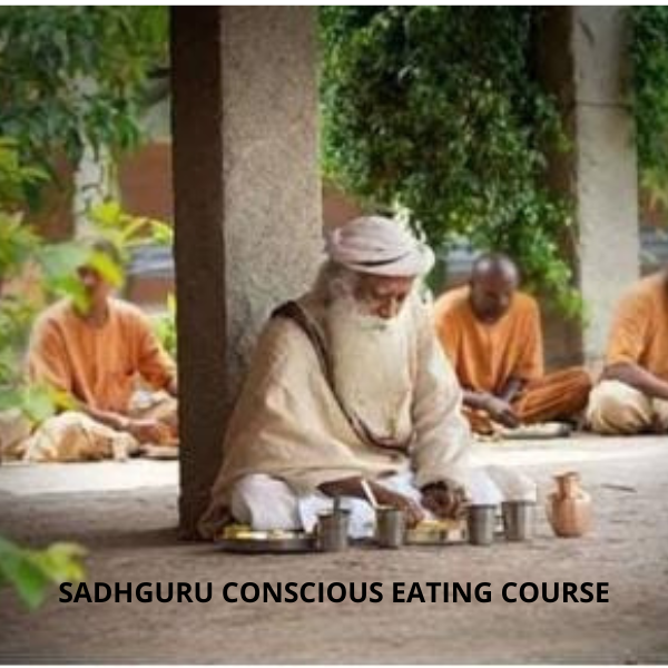 SADHGURU CONSCIOUS EATING COURSE
