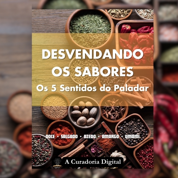 Desvendando Os Sabores - Os 5 sentidos do Paladar - A Curadoria Dig...