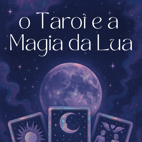 O Tarot e a Magia da Lua