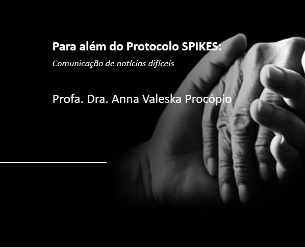 Para além do protocolo SPIKES: comunicação de notícias difíceis.