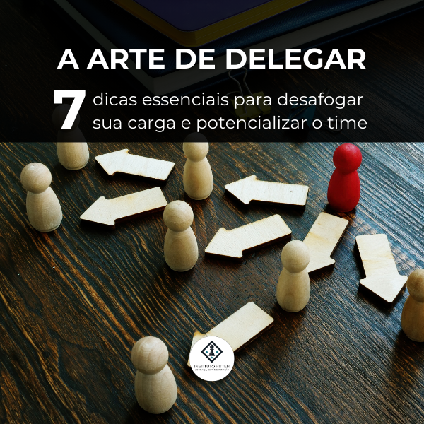 A ARTE DE DELEGAR - 7 dicas essenciais para desafogar sua carga e p...