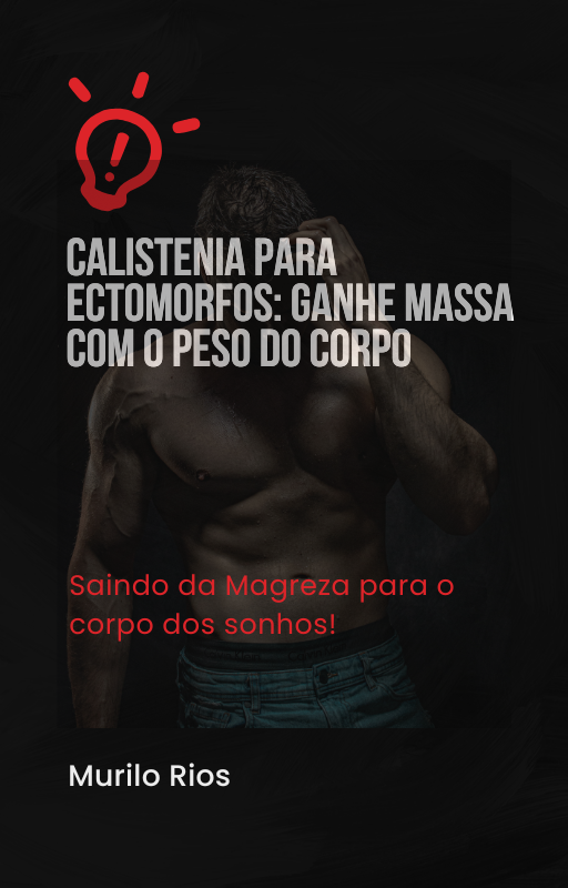 Calistenia para Ectomorfos: Ganhe massa com o peso do corpo - Muril...
