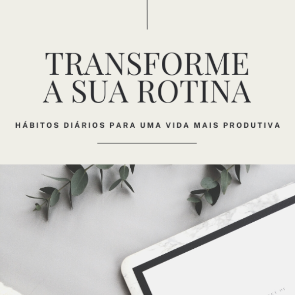 Transforme a sua Rotina