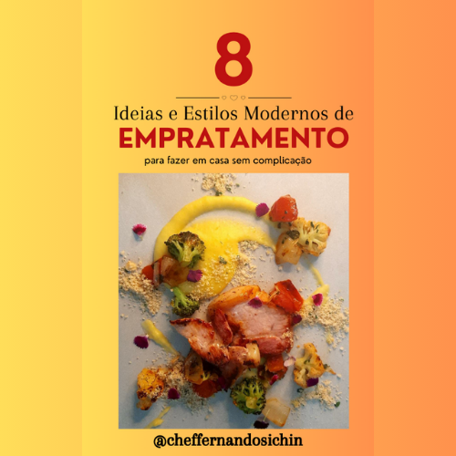 8 Ideias e Estilos Modernos de Empratamento - Fernando Sichin - Cri...