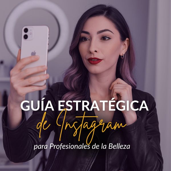 GUÍA ESTRATÉGICA DE INSTAGRAM para Profesionales de la Belleza