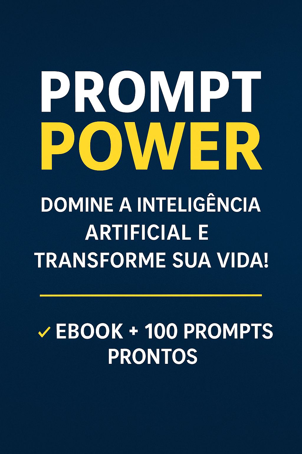 PROMPT POWER – DOMINE A INTELIGÊNCIA ARTIFICIAL E TRANSFORME SUA VI...