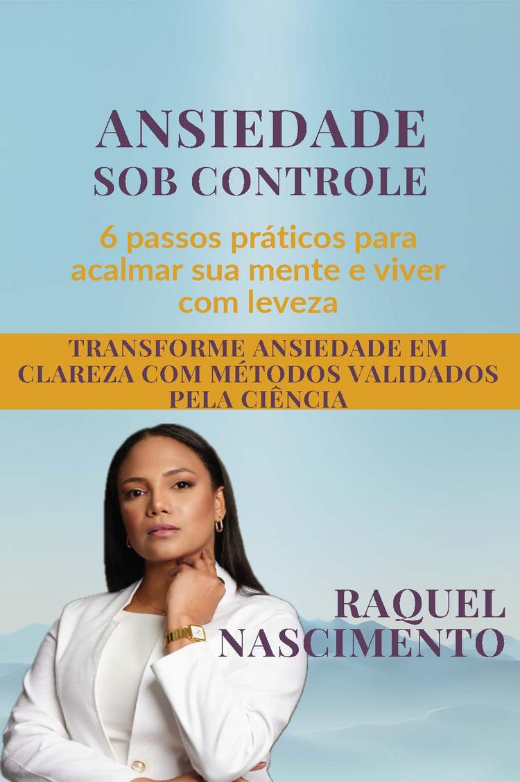 ANSIEDADE sob controle: 6 passos práticos para acalmar sua mente e ...