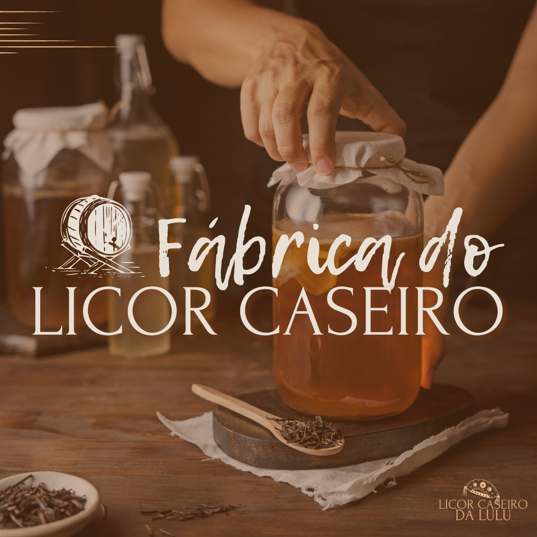 Fábrica do Licor Caseiro - by Licor Caseiro da Lulu - Tati Pimentel...