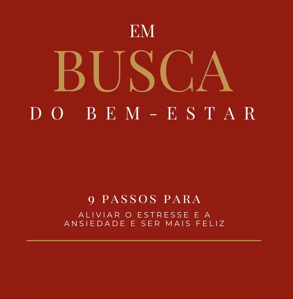 Em Busca do Bem-estar: 9 Passos para Aliviar Estresse e Ansiedade e Ser mais Feliz