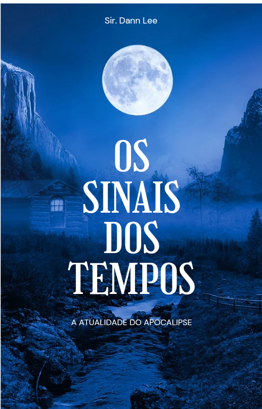 Os Sinais dos Tempos - A Atualidade do Apocalipse - Sir Dann Lee