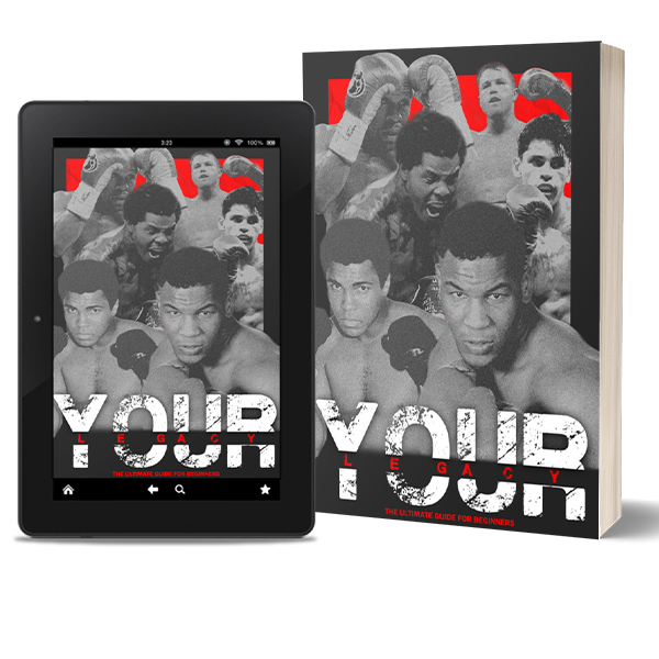 Your Legacy - The Ultimate Boxing Guide For Beginners