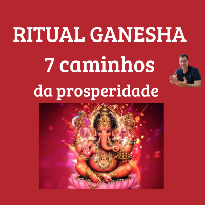 RITUAL GANESHA 7 CAMINHOS PARA A PROSPERIDADE