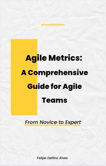 Agile Metrics: A Comprehensive Guide for Agile Teams - From Novice ...