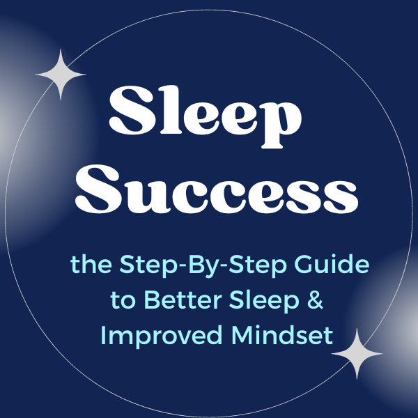 Sleep Success: A Step-By-Step Guide to Better Sleep & Improved ...