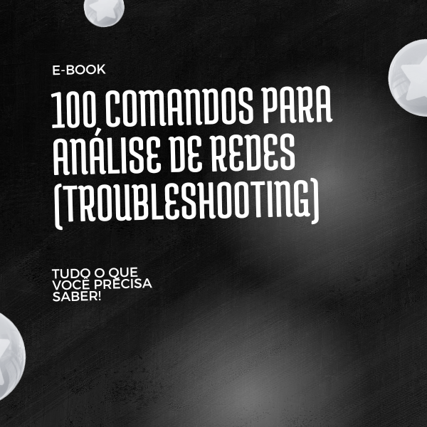100 Comandos Essenciais para Análise de Redes (troubleshooting) - A...
