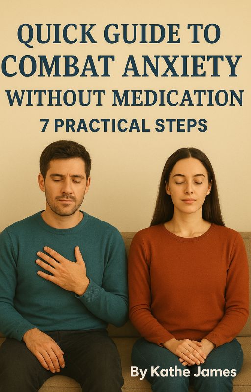 Quick guide to combat anxiety without medication : 7 practical step...