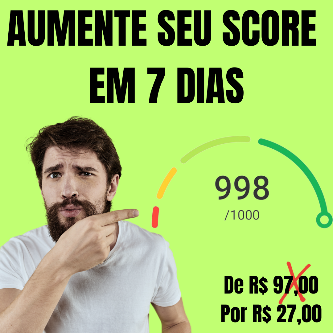 AUMENTE SEU SCORE EM 7 DIAS