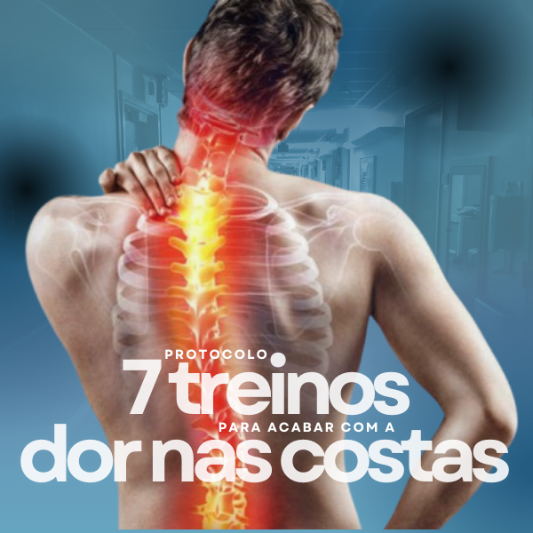 Protocolo De 7 Treinos Para Acabar Com As Dores Nas Costas
