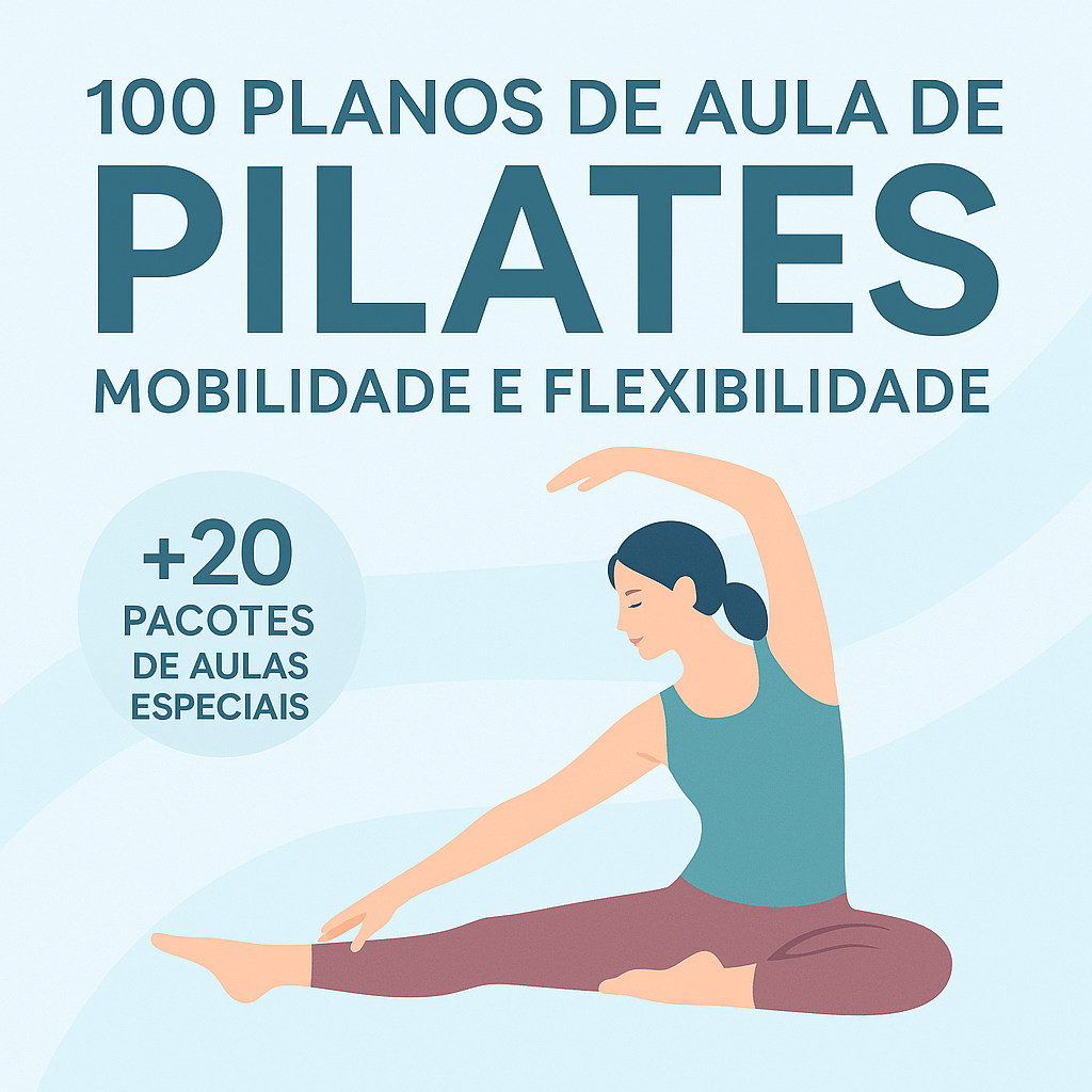 100 PLANOS DE AULA DE PILATES - MOBILIDADE E FLEXIBILIDADE - Daniel...