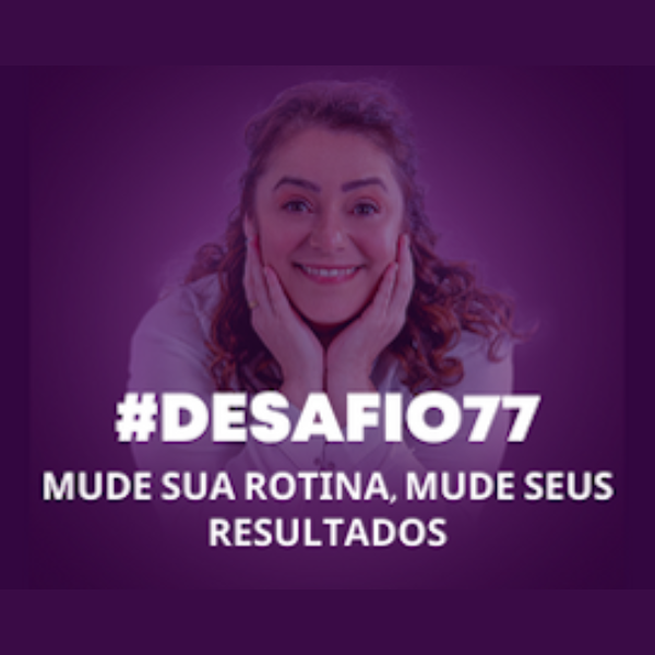 DESAFIO 77 + CIES - ALESSANDRA CAMILO | Hotmart