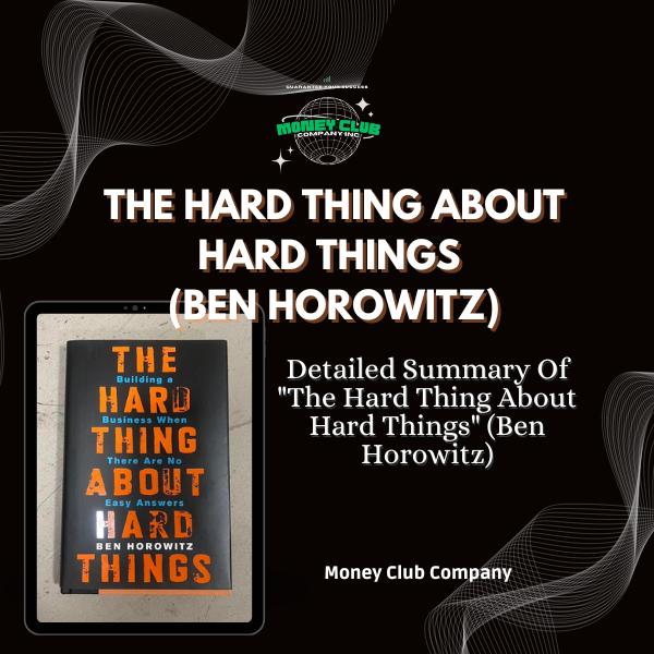 Detailed Summary Of "The Hard Thing About Hard Things" (Ben Horowitz)