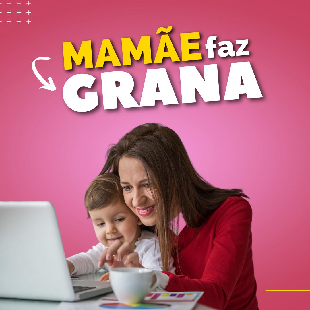 Mamãe faz Grana - Diego badaro Ribeiro | Hotmart