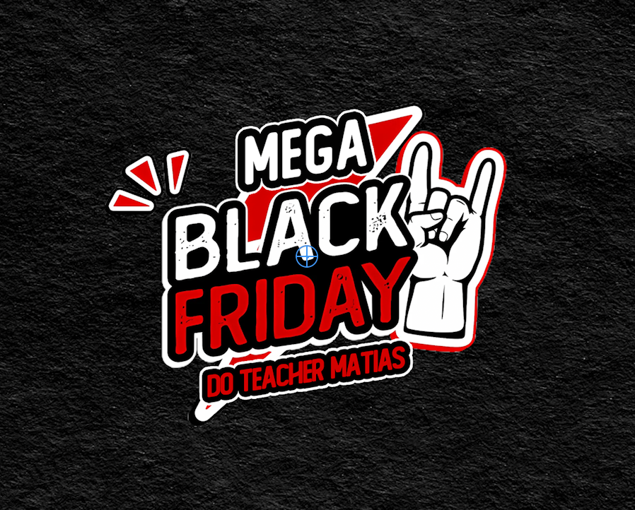 MEGA Black Friday do Teacher Matias