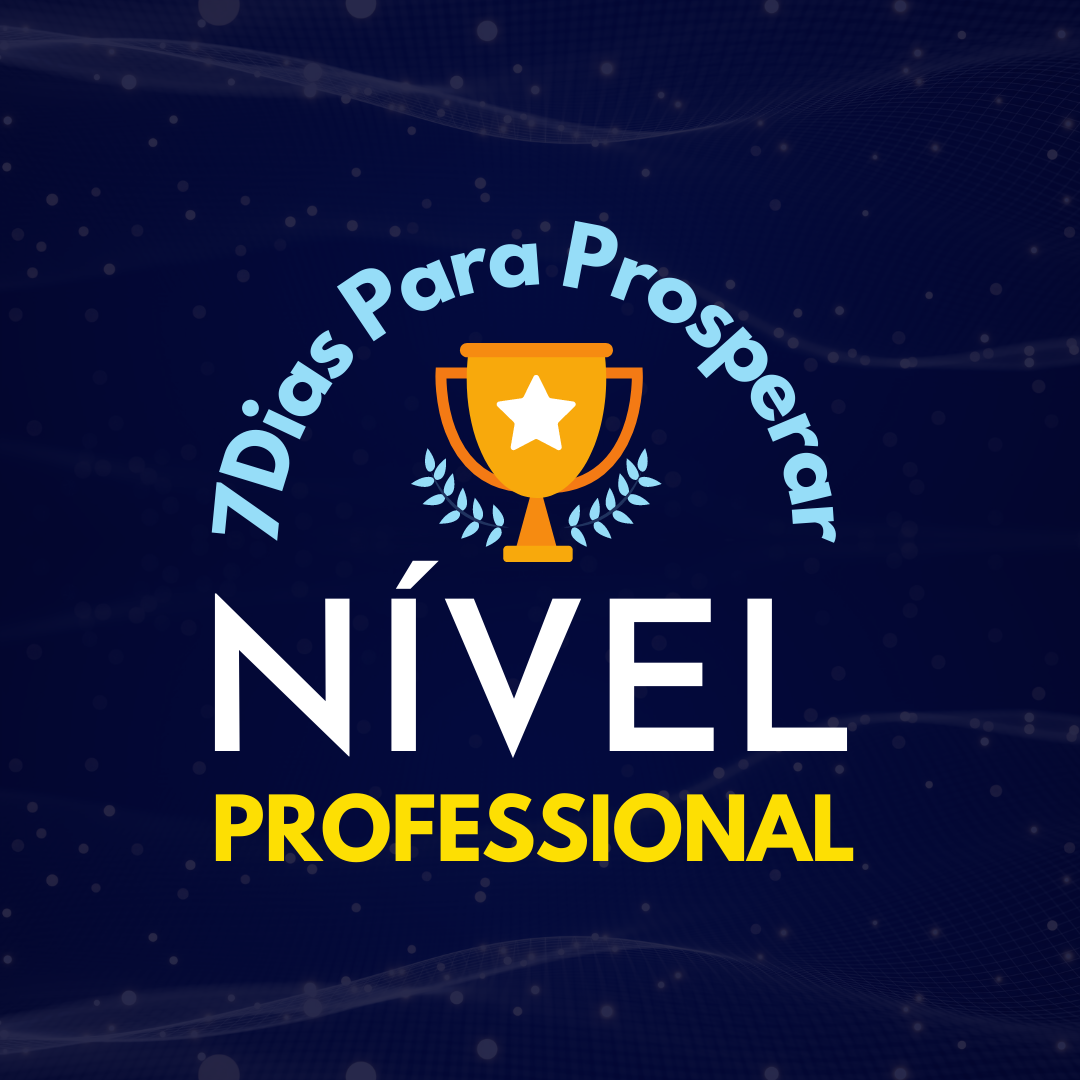 7 Dias Para Prosperar - Nível Professional